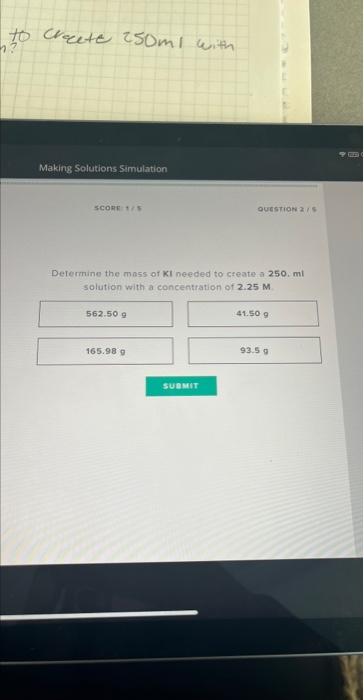 Solved Determine the mass of KI needed to create a 250. ml | Chegg.com