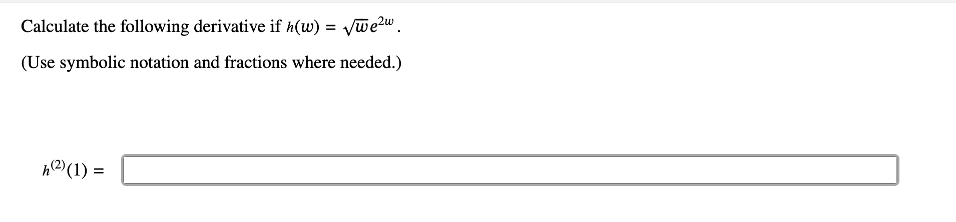 Solved Calculate the following derivative if h(w)=w2e2w.(Use | Chegg.com