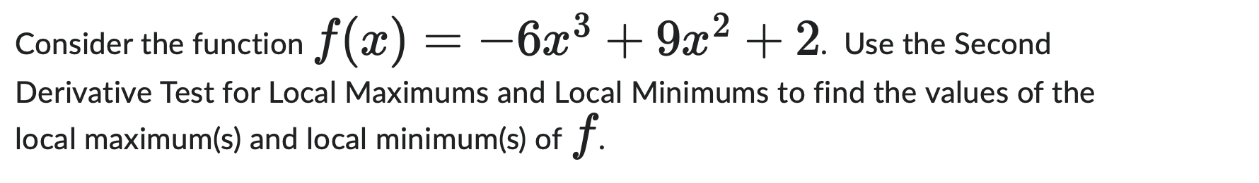 Solved Consider the function f(x)=-6x3+9x2+2. ﻿Use the | Chegg.com