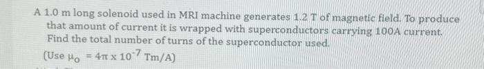 Solved A 1.0 m long solenoid used in MRI machine generates | Chegg.com