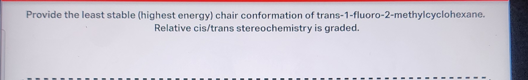 Provide the least stable (highest energy) ﻿chair | Chegg.com