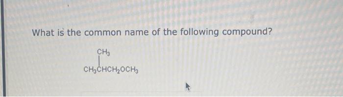 Solved What is the common name of the following compound? | Chegg.com
