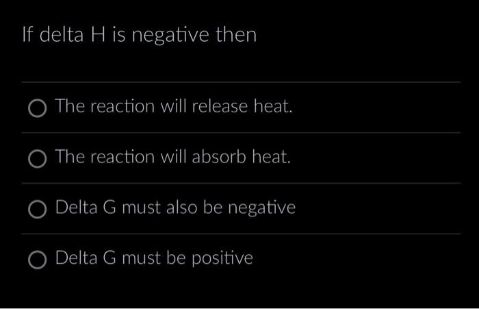 Solved If delta H is negative then The reaction will release | Chegg.com