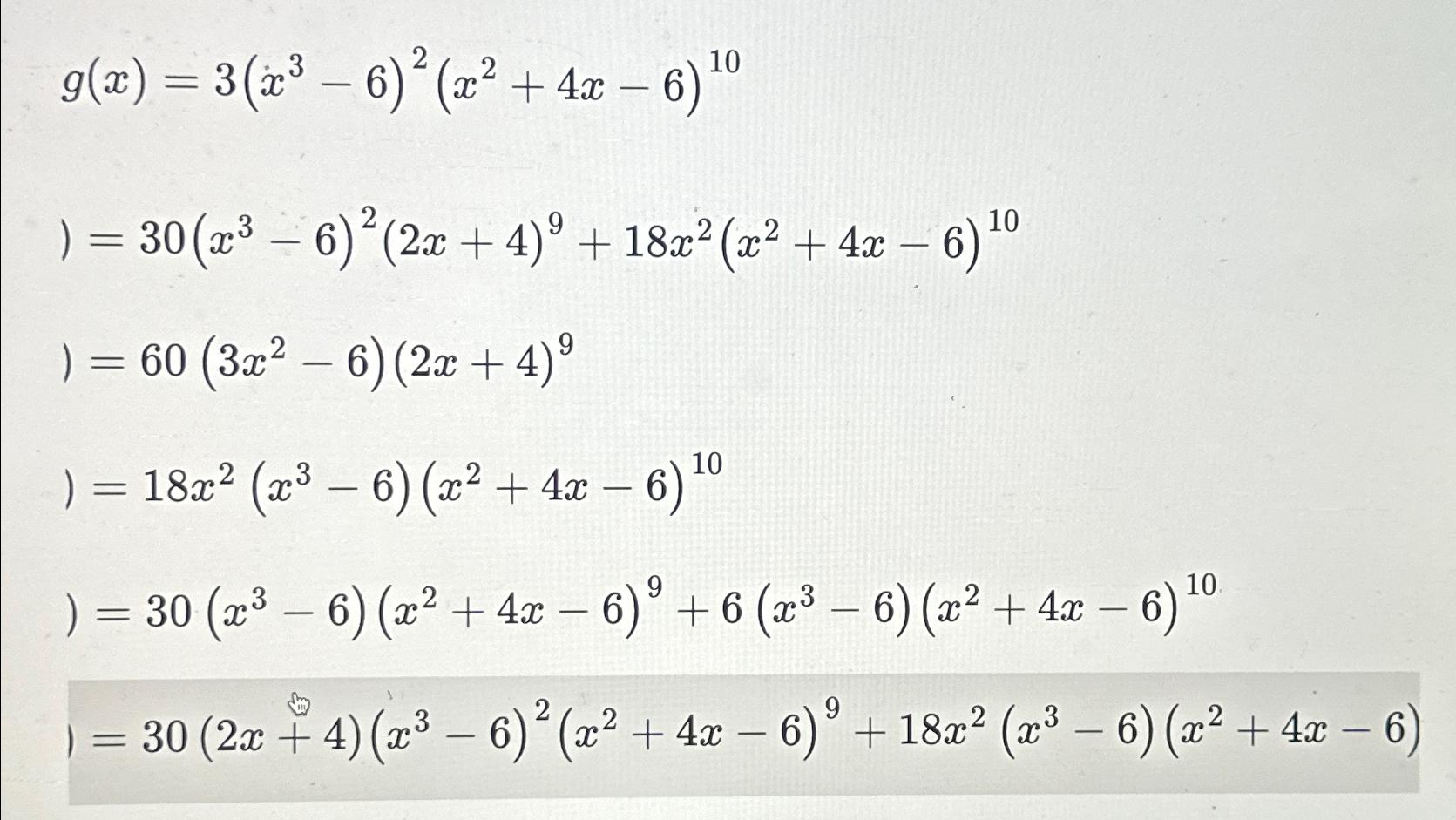 Solved g(x)=3(x3-6)2(x2+4x-6)10=30(x3-6)2(2x+4)9+18x2(x2+4x- | Chegg.com