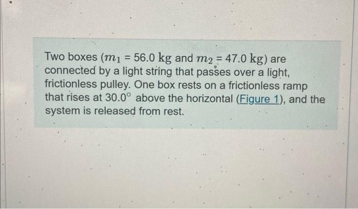 Solved Two boxes (m1=56.0 kg and m2=47.0 kg ) are connected | Chegg.com