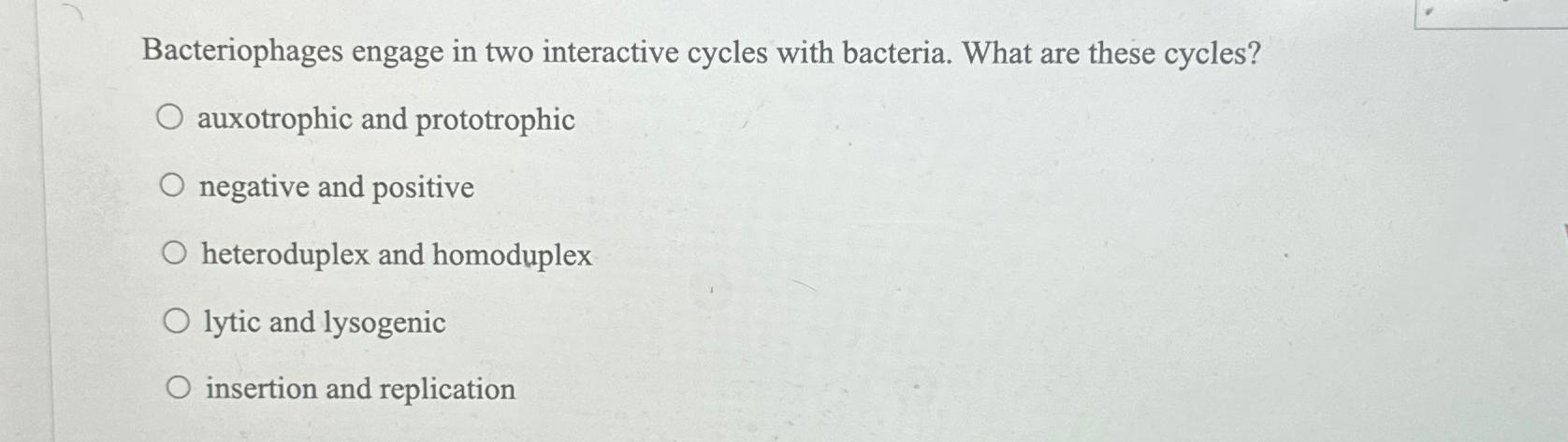 Solved Bacteriophages engage in two interactive cycles with | Chegg.com