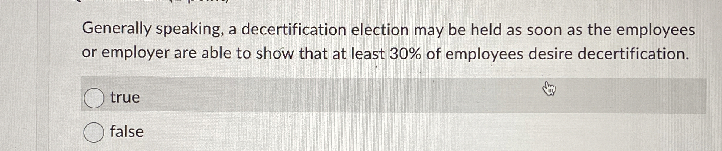 Solved Generally speaking, a decertification election may be | Chegg.com