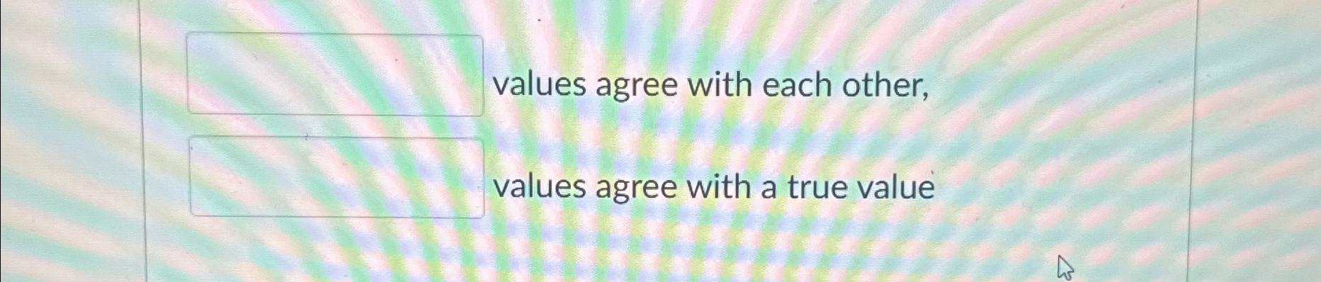 Solved values agree with each other, values agree with a | Chegg.com