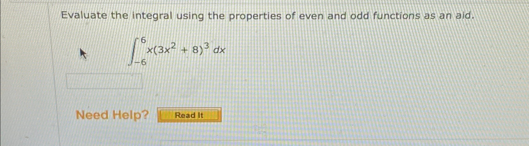 Solved Evaluate the integral using the properties of even | Chegg.com