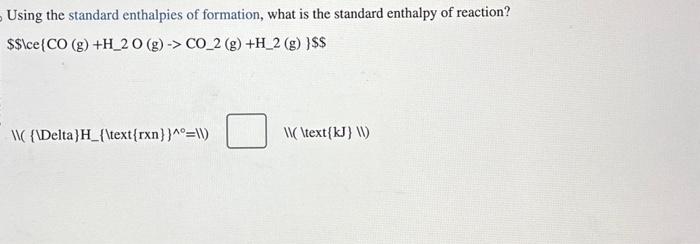 Solved $$lce{CO(g)+H_2O(g)−>CO_2( g)+H_2( g)}$ II({ Delta | Chegg.com