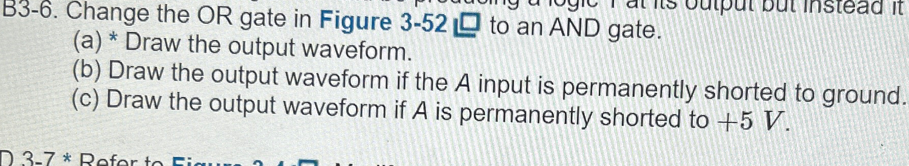 B3-6. ﻿Change the OR gate in Figure 3-52(a)* ﻿Draw | Chegg.com