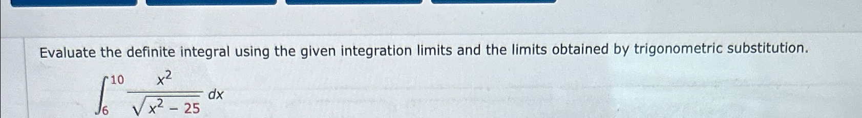 Solved Evaluate the definite integral using the given | Chegg.com