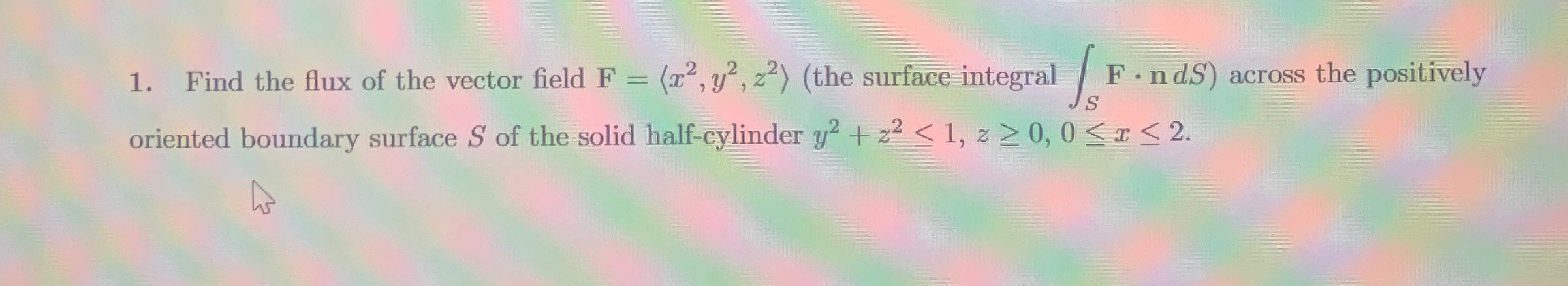 Solved Find the flux of the vector field F=(:x2,y2,z2:) (the | Chegg.com