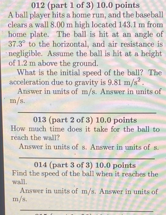 Solved 012 (part 1 of 3 ) 10.0 points A ball player hits a | Chegg.com