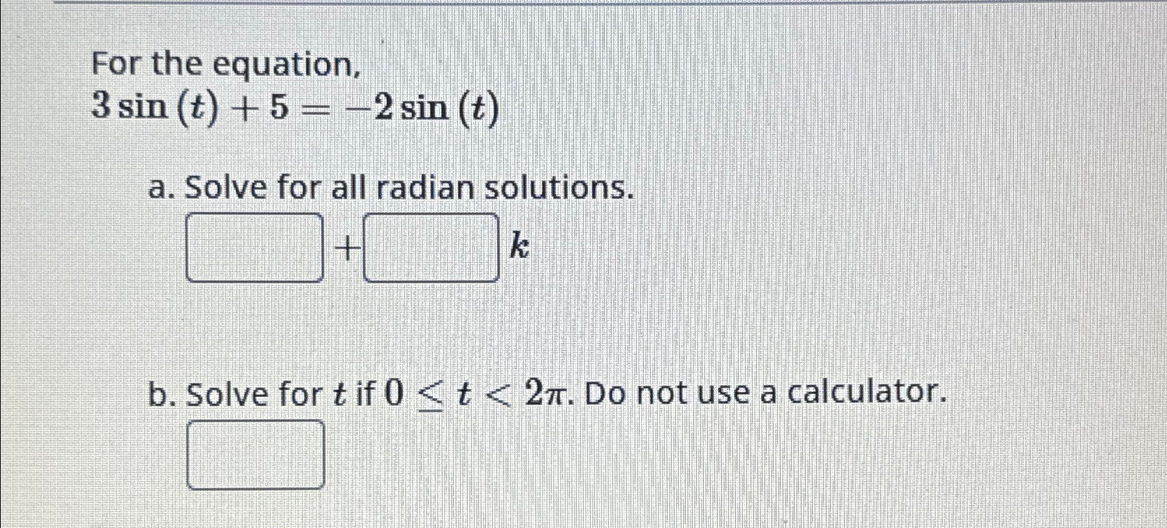 Solved For the equation,3sin(t)+5=-2sin(t)a. ﻿Solve for all | Chegg.com