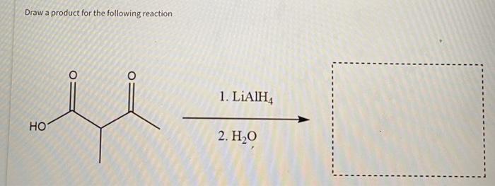 Solved Draw a product for the following reaction 1. LiAlH4 | Chegg.com