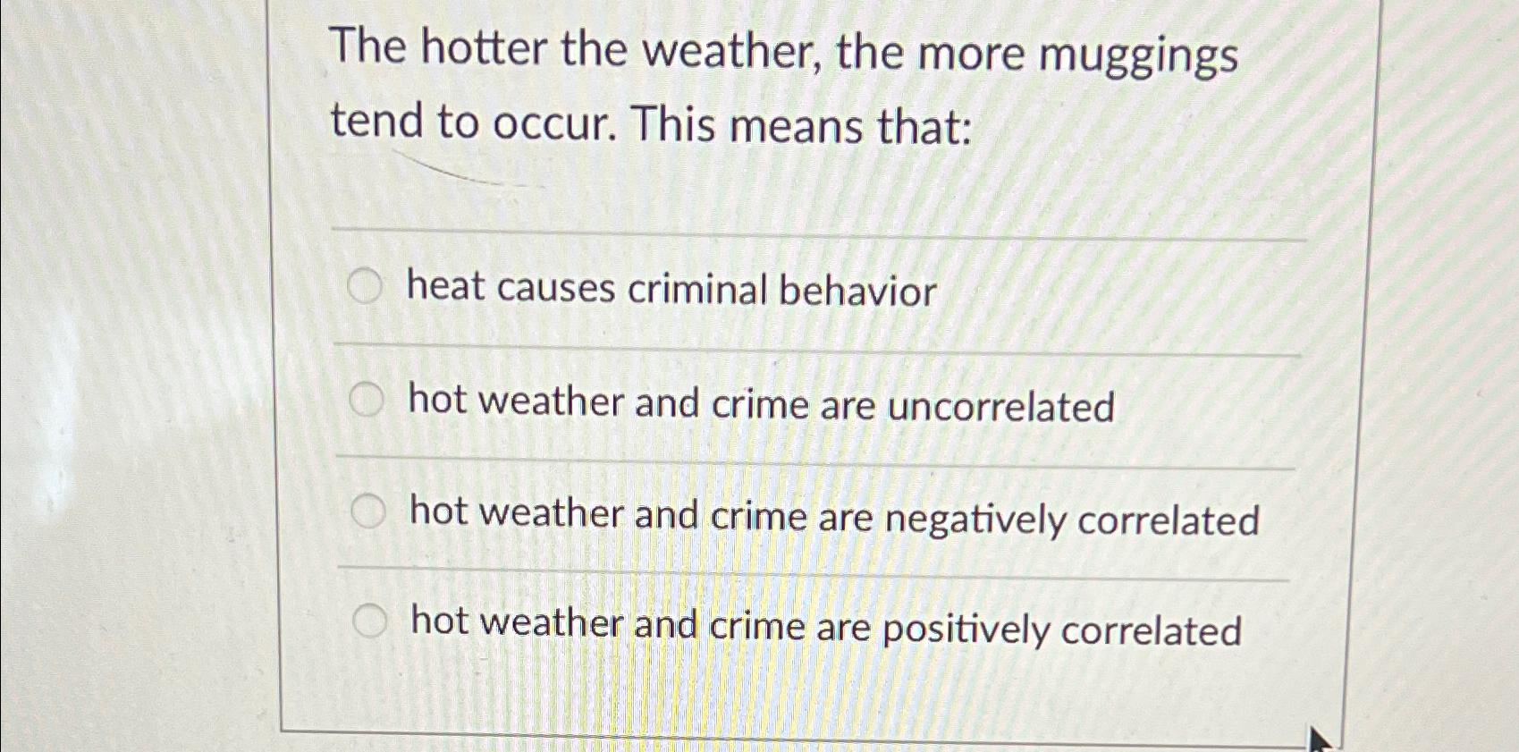 Solved The hotter the weather, the more muggings tend to | Chegg.com