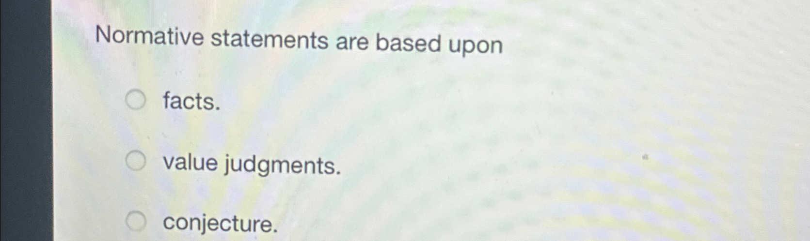 Solved Normative statements are based uponfacts.value | Chegg.com