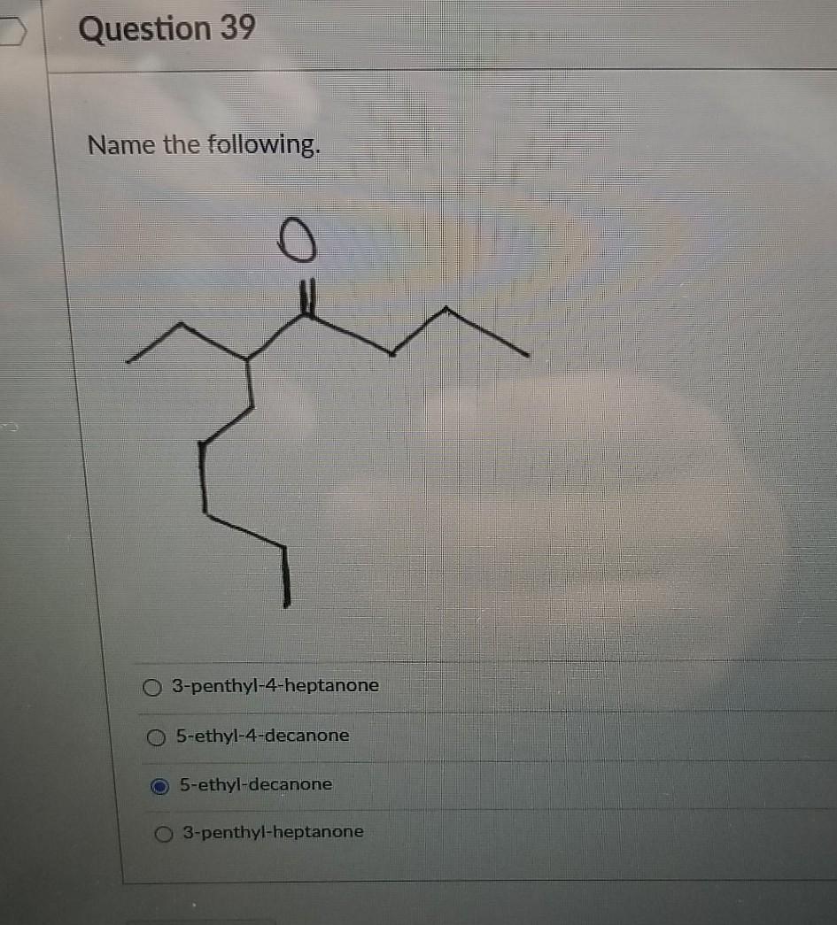 Solved Question 39 Name the following. 3-penthyl-4-heptanone | Chegg.com