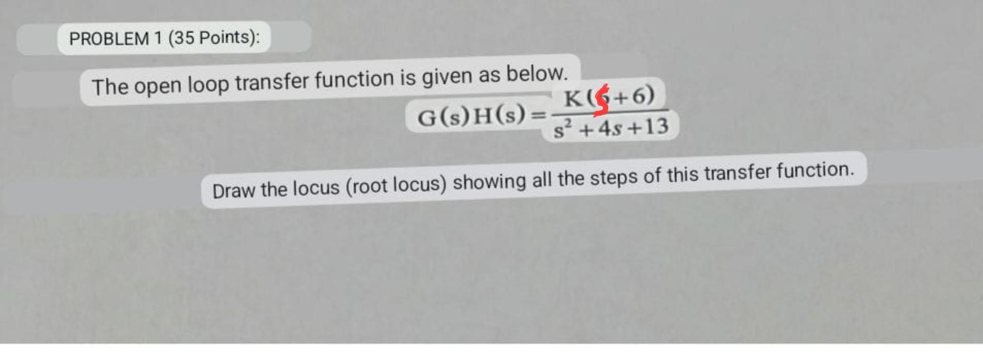 Solved G(s)H(s)=s2+4s+13K(5+6) Draw the locus (root locus) | Chegg.com