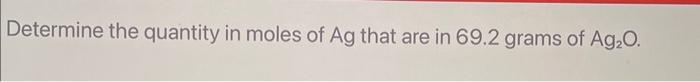 Solved Determine the quantity in moles of Ag that are in | Chegg.com