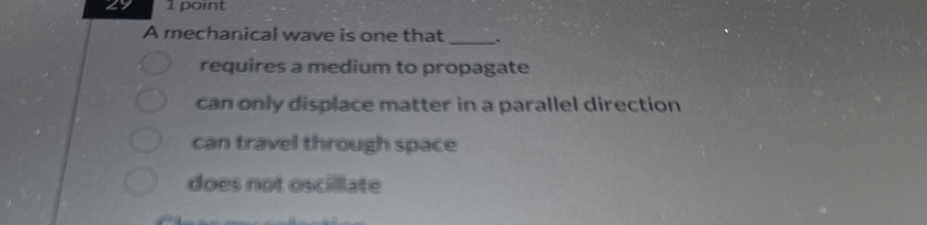 Solved 1 ﻿pointA mechanical wave is one that requires a | Chegg.com