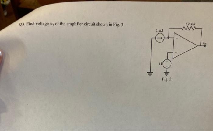 Solved Q3. Find voltage v0 of the amplifier circuit shown in | Chegg.com