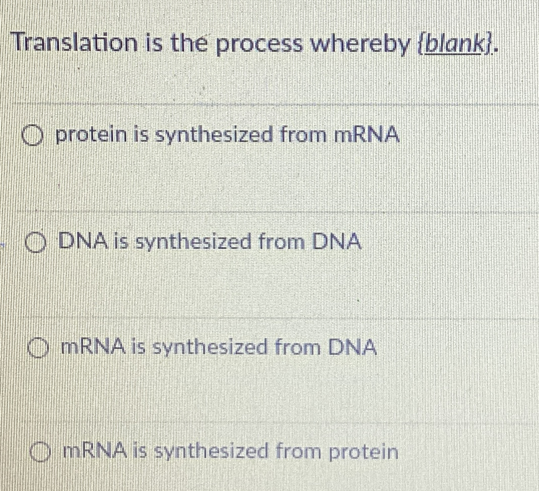Solved Translation is the process whereby {blank}.protein is | Chegg.com