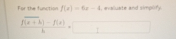 Solved For the function f(x)=6x-4, ﻿evaluate and | Chegg.com