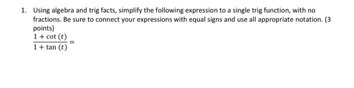 Solved 1. Using algebra and trig facts, simplify the | Chegg.com