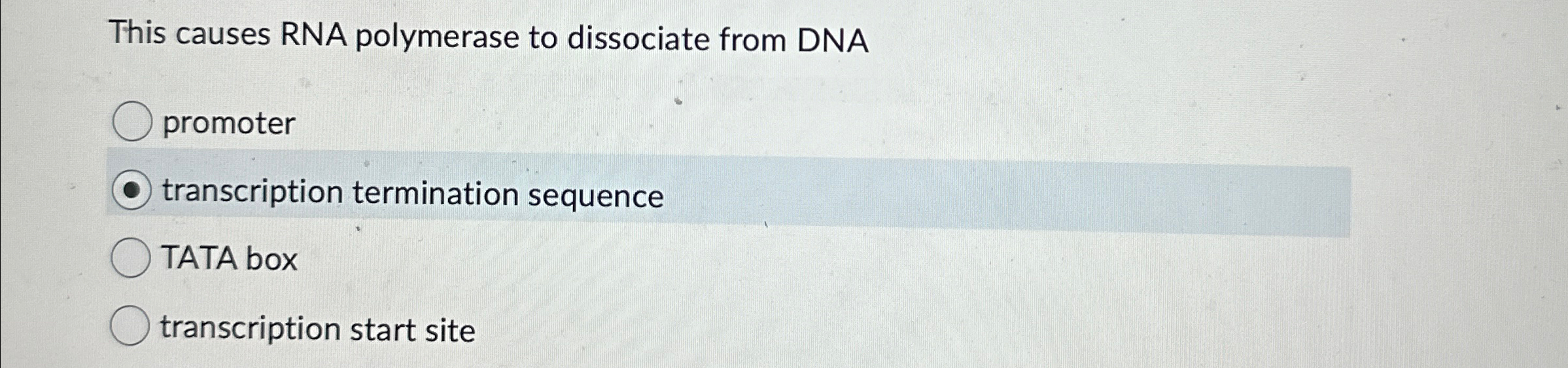 Solved This causes RNA polymerase to dissociate from | Chegg.com