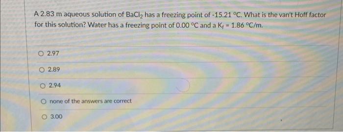 Solved A 2.83 m aqueous solution of BaCl2 has a freezing | Chegg.com