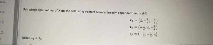 Solved For which real values of A do the following vectors | Chegg.com