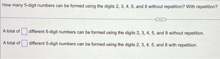 Solved How many 5-digit numbers can be formed using the | Chegg.com