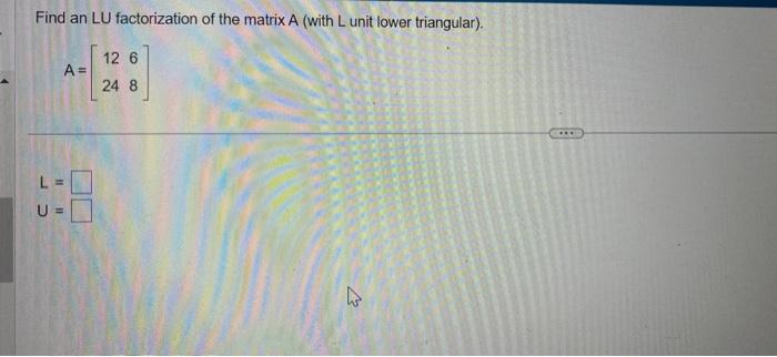 Solved Find an LU factorization of the matrix A (with L unit | Chegg.com