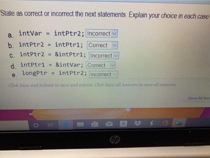 Solved Given the next statements: int intVar; int *intPtri; | Chegg.com