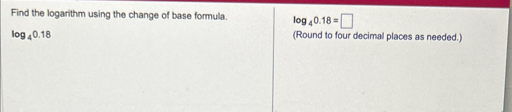Solved Find the logarithm using the change of base | Chegg.com