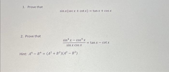 Solved 1. Prove that sinx(secx+cotx)=tanx+cosx 2. Prove that | Chegg.com