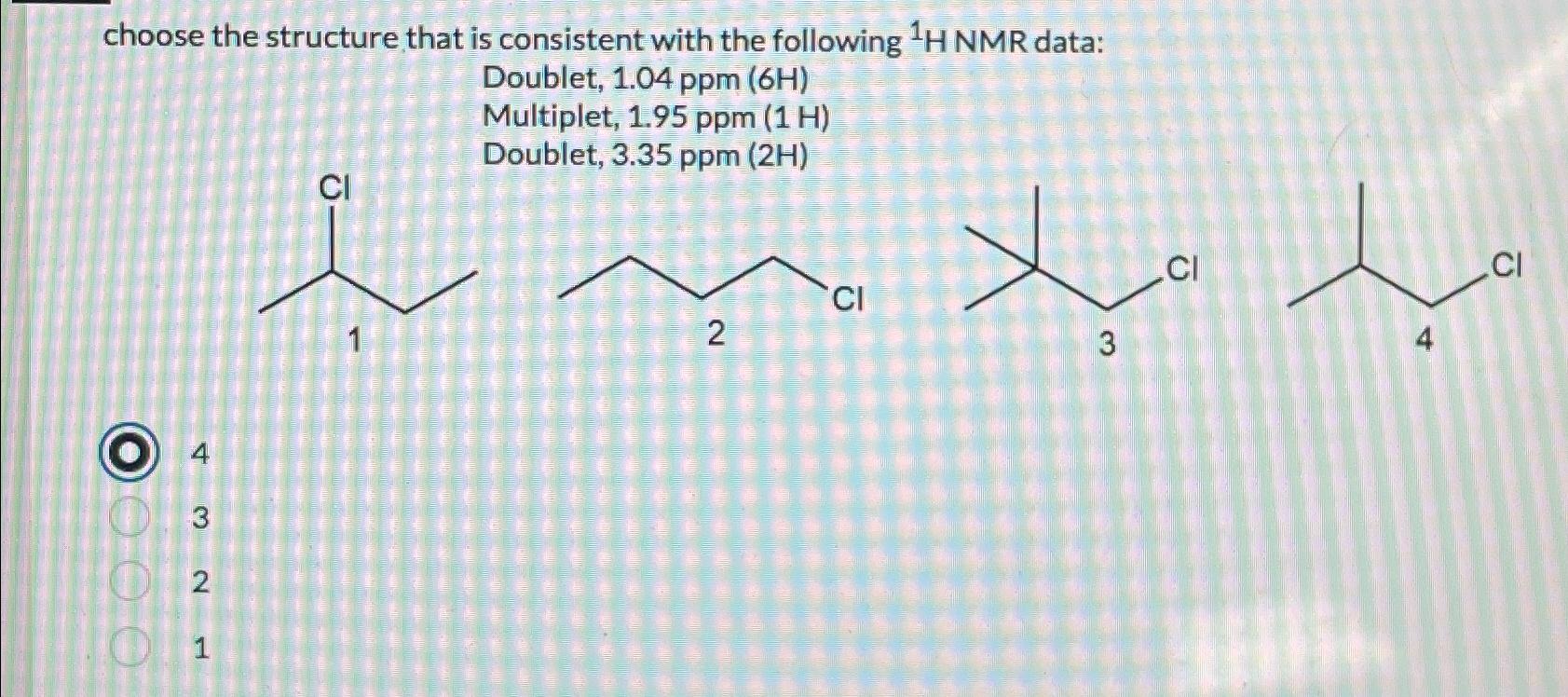 Solved choose the structure that is consistent with the | Chegg.com