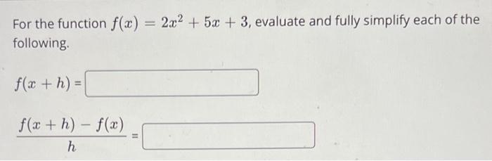 Solved For the function f(x)=2x2+5x+3, evaluate and fully | Chegg.com