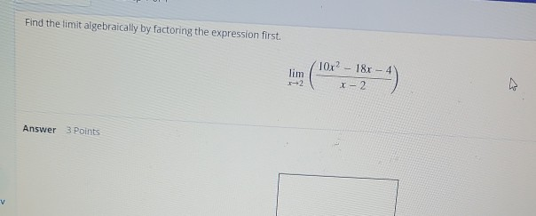 Solved Find the limit algebraically by factoring the | Chegg.com