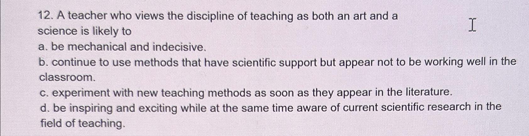 Solved A teacher who views the discipline of teaching as | Chegg.com
