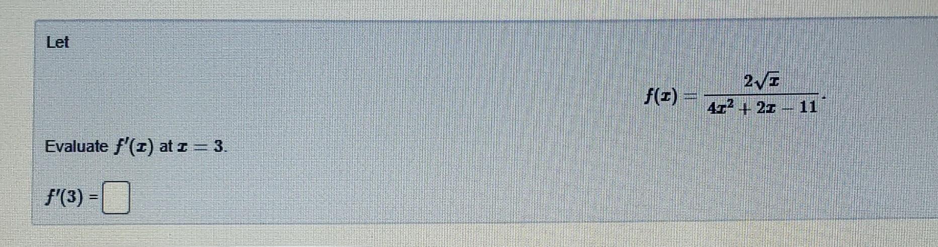 Solved f(x)=4x2+2x−112x Evaluate f′(x) at x=3. f′(3)= | Chegg.com