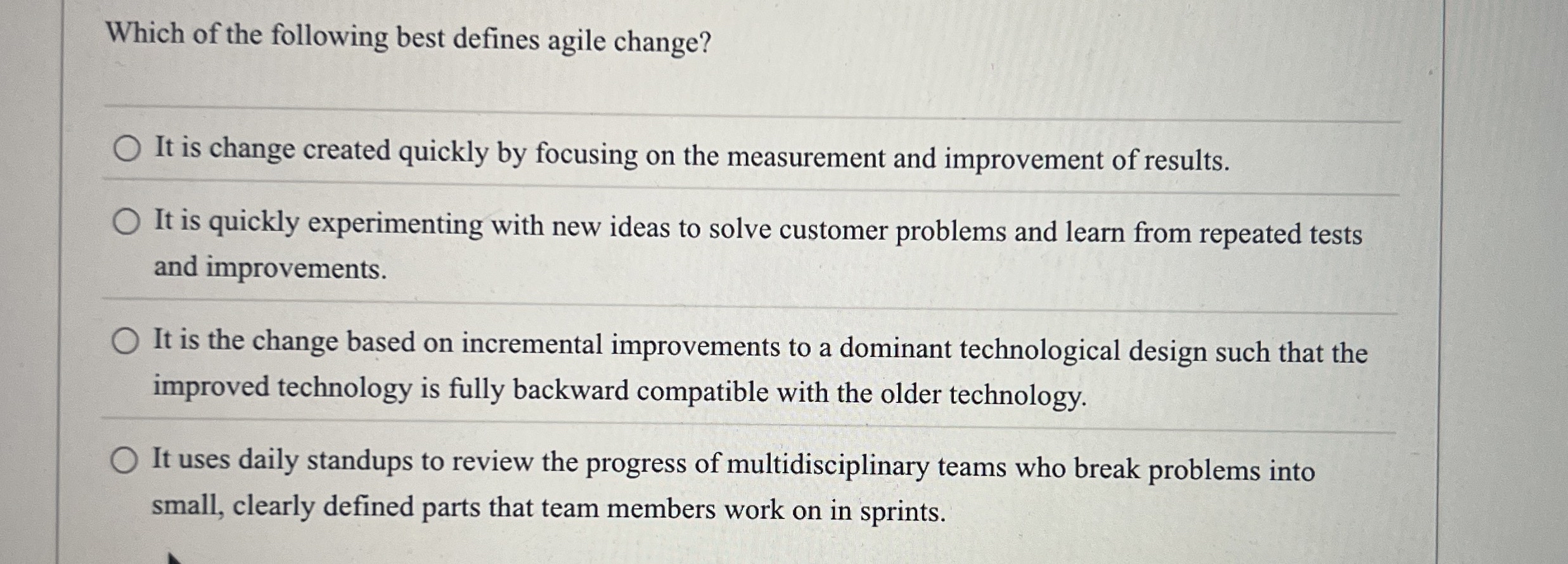 Solved Which of the following best defines agile change?It | Chegg.com