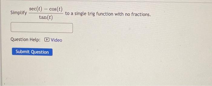 Solved Simplify tan(t)sec(t)−cos(t) to a single trig | Chegg.com