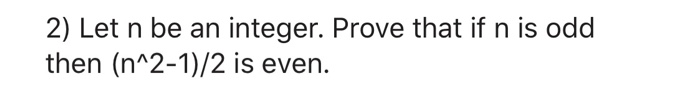 Solved 2) Let n be an integer. Prove that if n is odd then | Chegg.com