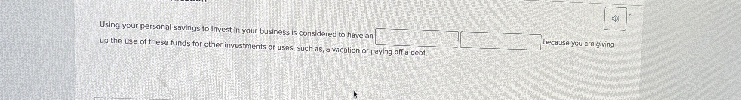 Solved Using your personal savings to invest in your | Chegg.com