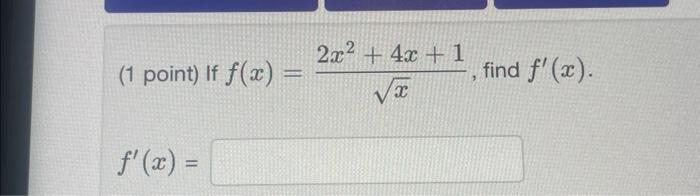 Solved (1 point) If f(x)=x2x2+4x+1, find f′(x) f′(x)= | Chegg.com