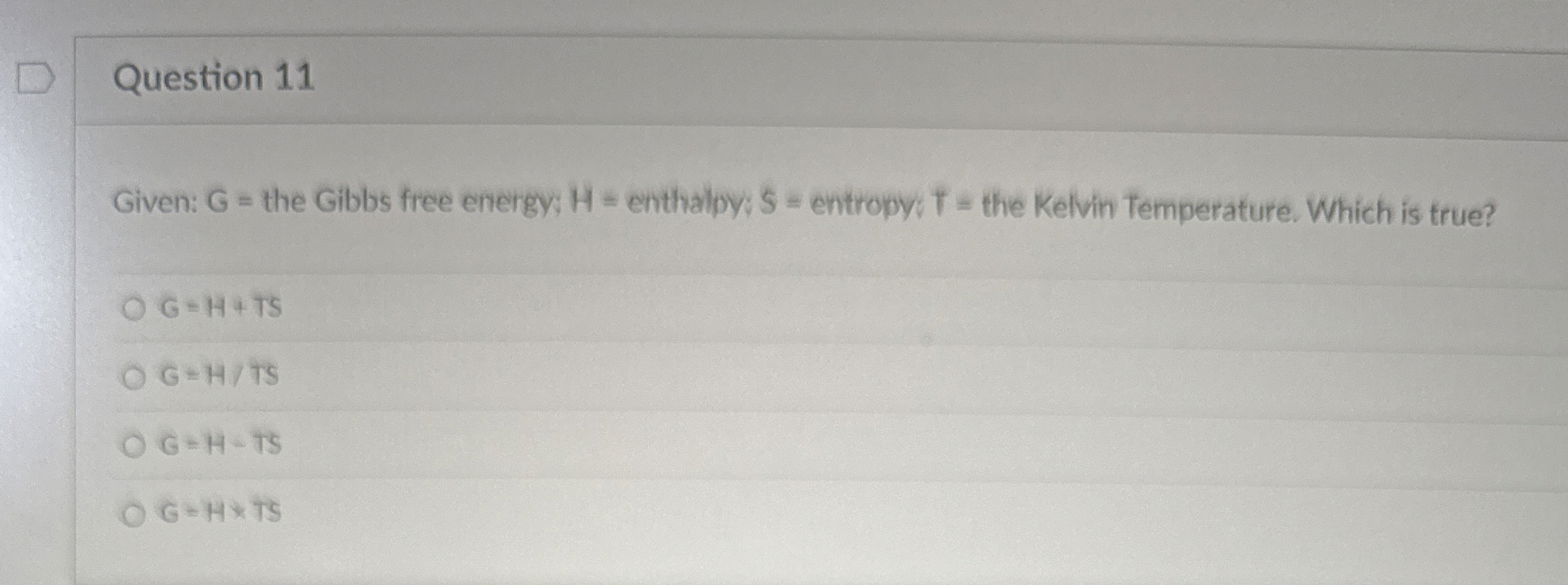 Solved Question 11Given: G= ﻿the Gibbs free energy; H= | Chegg.com