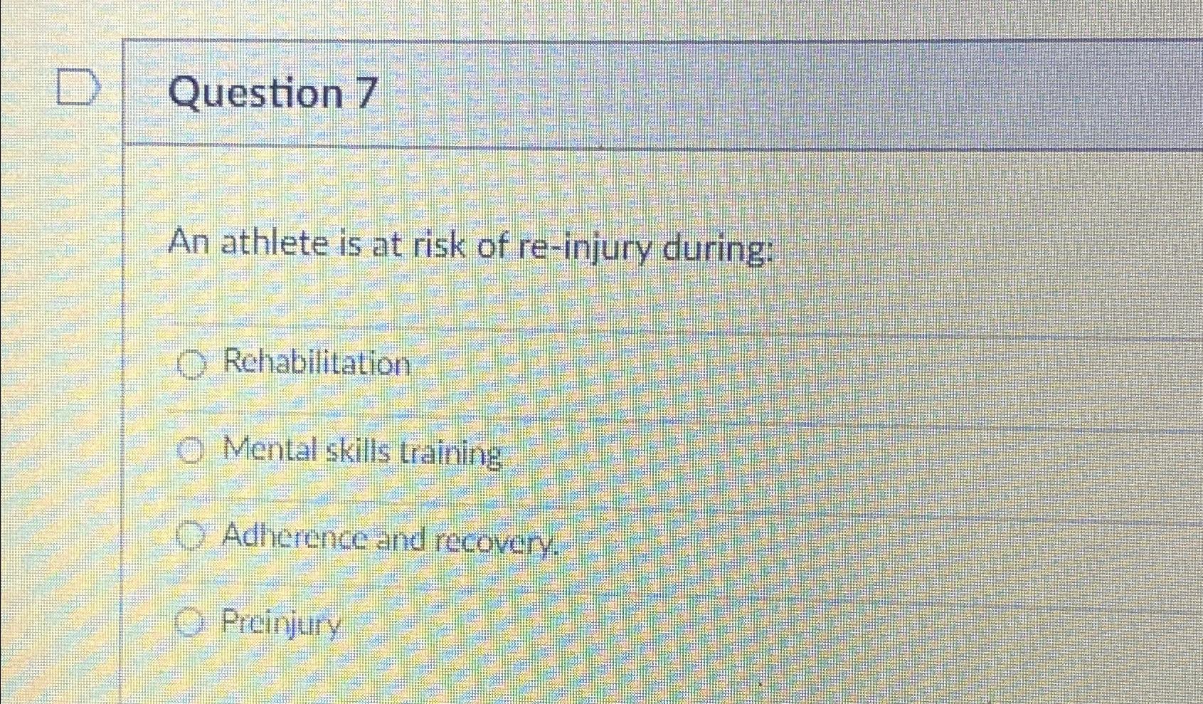Solved Question 7An athlete is at risk of re-injury | Chegg.com